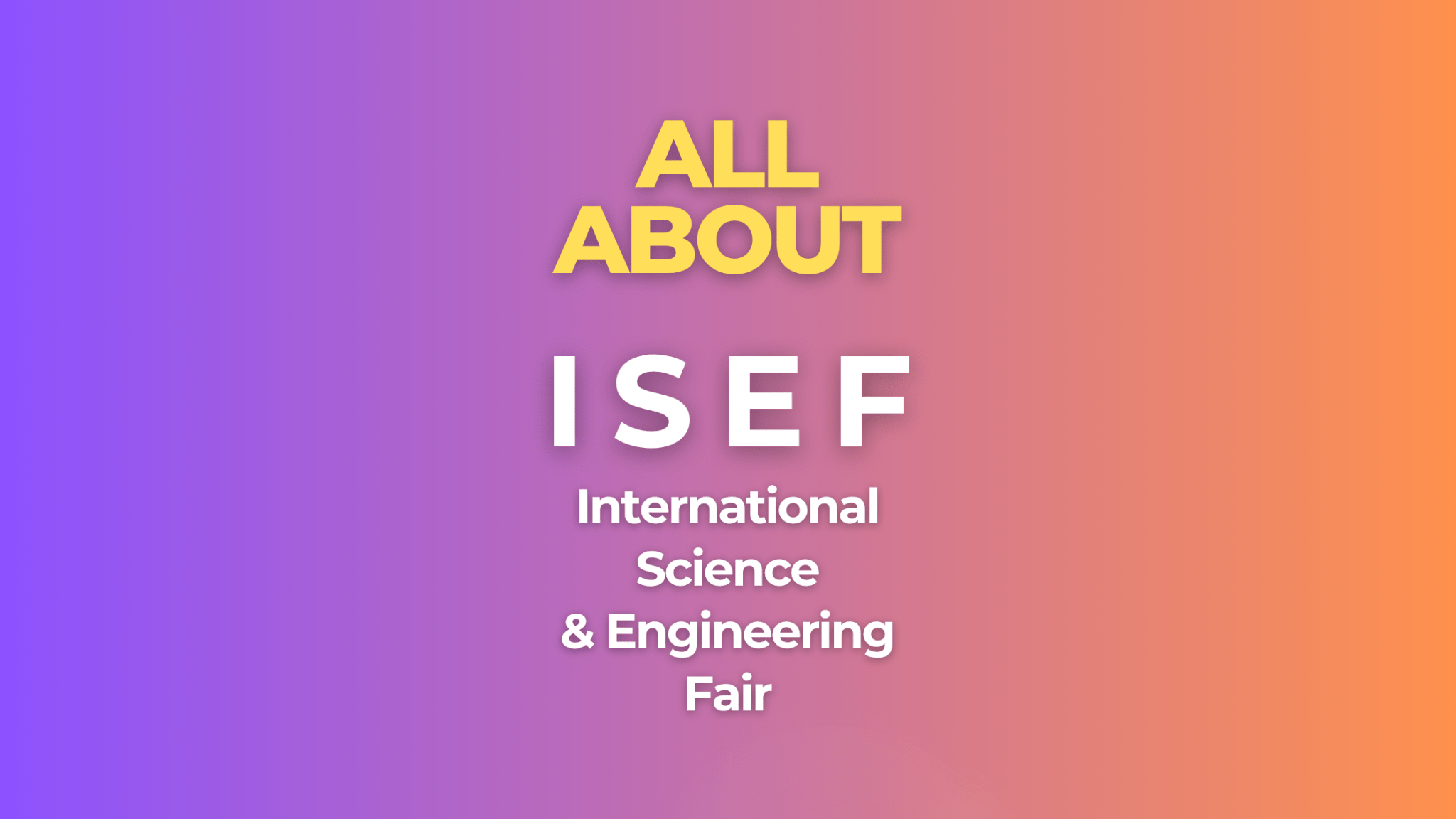 A Guide to ISEF, the International Science and Engineering Fair – Back